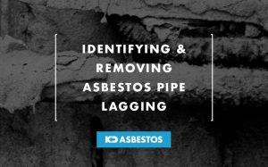 Identifying & Removing Asbestos Pipe Lagging