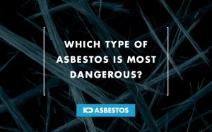 Which Type of Asbestos is Most Dangerous?